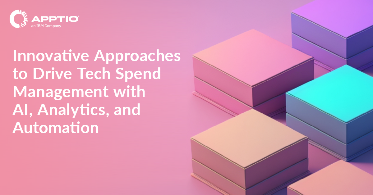 Innovative Approaches To Drive Tech Spend Management With Ai Analytics And Automation Apptio