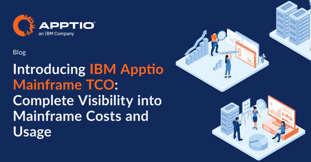 Introducing IBM Apptio Mainframe TCO: Complete Visibility into ...