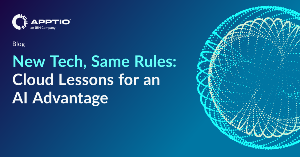 New Tech, Same Rules: Cloud Lessons for an AI Advantage - Apptio