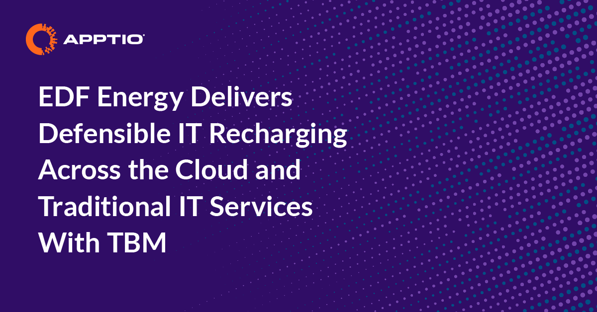 EDF Energy Delivers Defensible IT Recharging Across the Cloud and ...