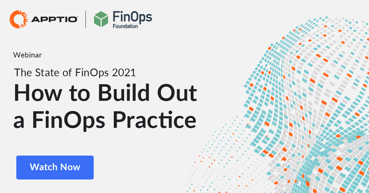 The State of FinOps 2021: How to Build Out a FinOps Practice - Apptio The State of FinOps 2021: How to Build Out a FinOps Practice - Apptio