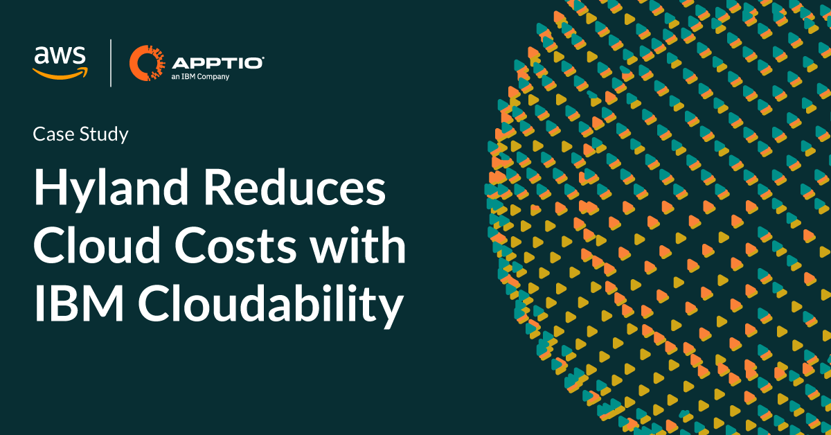 Hyland Reduces Cloud Costs with IBM Cloudability - Apptio