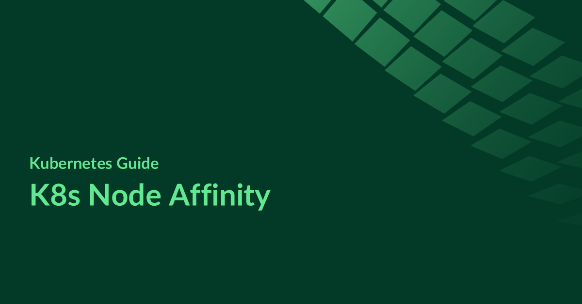 Node Affinity - Kubernetes Guides - Apptio