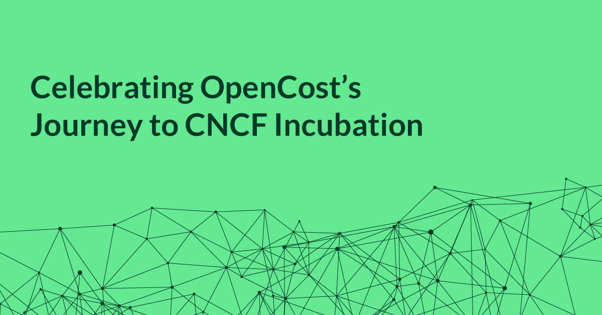 Celebrating OpenCost’s Journey to CNCF Incubation - Apptio