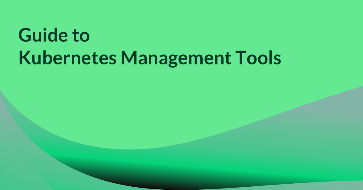 Guide to Kubernetes Management Tools - Apptio