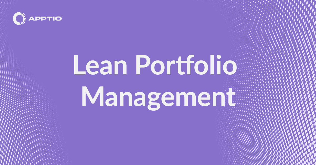 Lean Portfolio Management Demystified - Apptio
