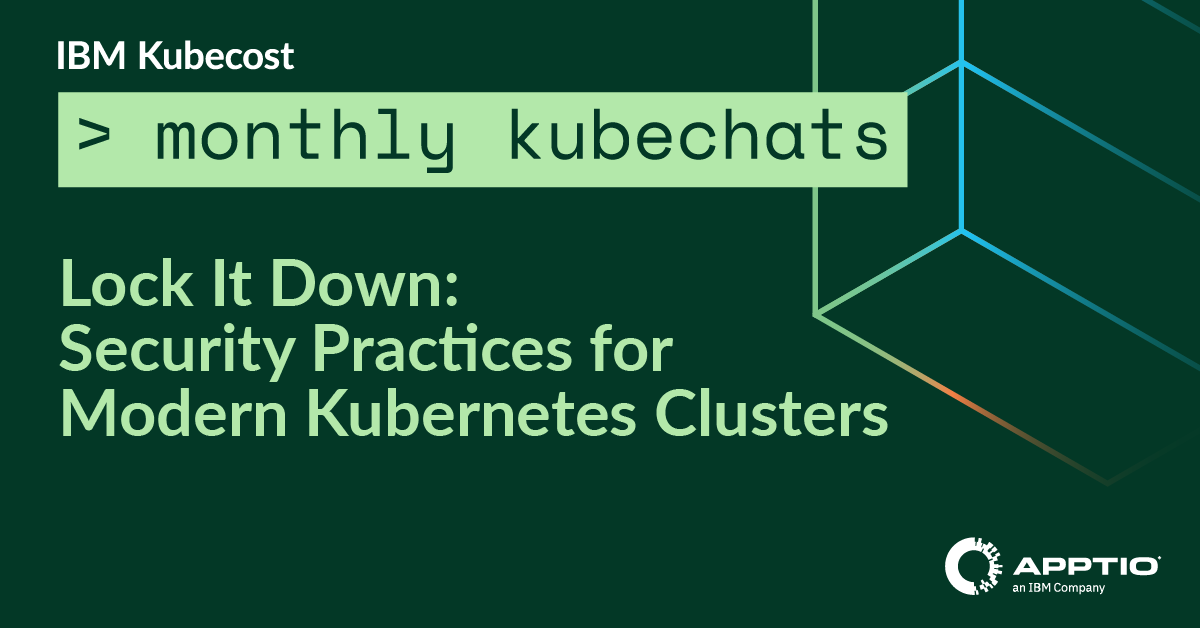 Lock It Down: Security Practices for Modern Kubernetes Clusters - Apptio