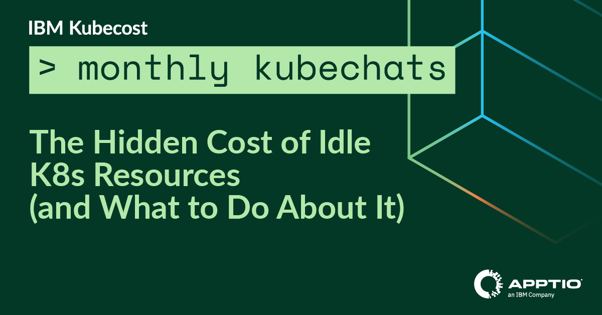 The Hidden Cost of Idle K8s Resources (and What to Do About It) - Apptio