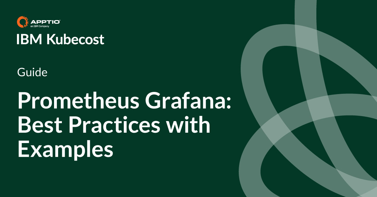 Prometheus Grafana: Best Practices with Examples - Apptio