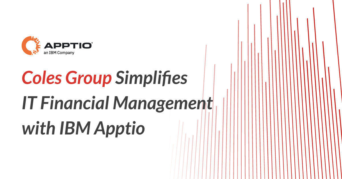 Coles Group Simplifies IT Financial Management with IBM Apptio - Apptio