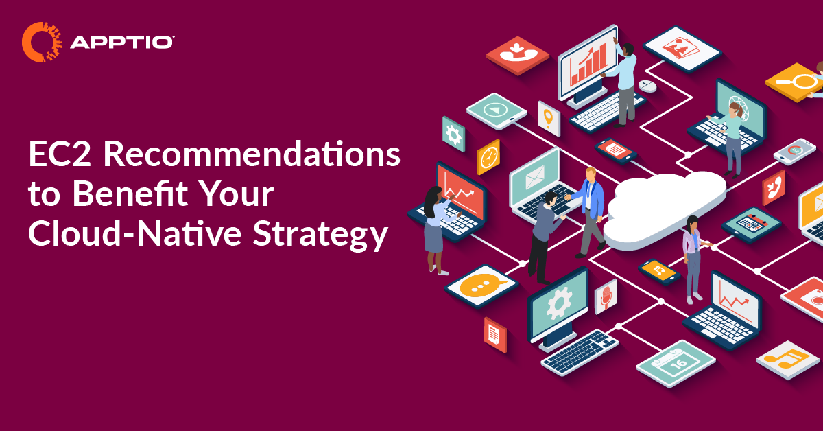 EC2 Recommendations to Benefit Your Cloud-Native Strategy - Apptio