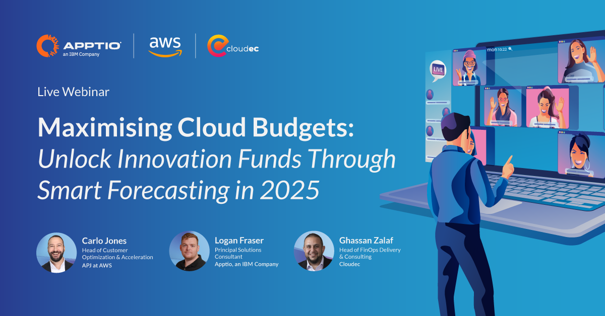 Maximising Cloud Budgets: Unlock Innovation Funds Through Smart Forecasting in 2025 - Apptio