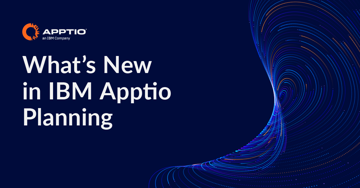 What’s New in IBM Apptio Planning - Apptio