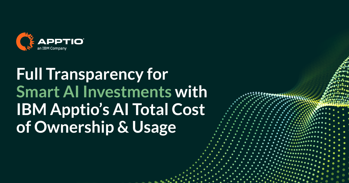 Full Transparency for Smart AI Investments with IBM Apptio’s AI Total ...