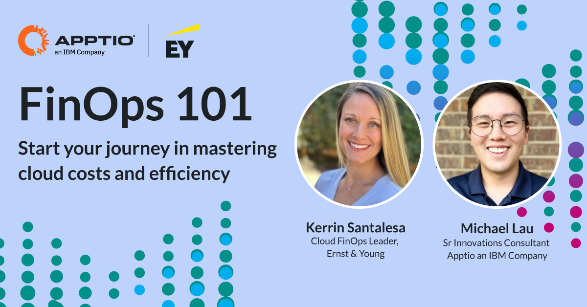 FinOps 101 - Start Your Journey in Mastering Cloud Costs and Efficiency - Apptio