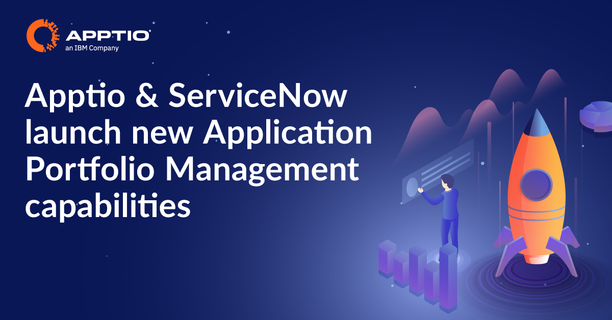 Apptio & ServiceNow launch new Application Portfolio Management ...