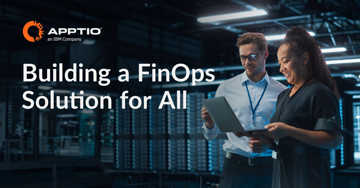 Building a FinOps Solution for All - Apptio