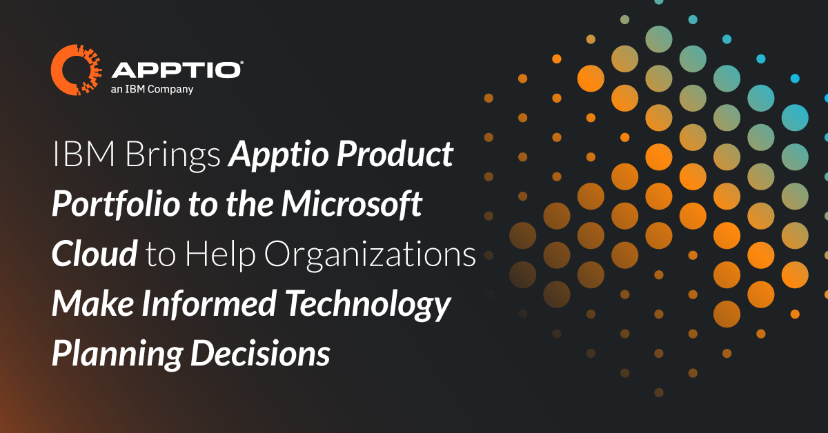 IBM Brings Apptio Product Portfolio to the Microsoft Cloud to Help ...