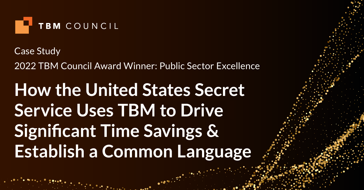 How the United States Secret Service Uses TBM to Drive Significant Time ...