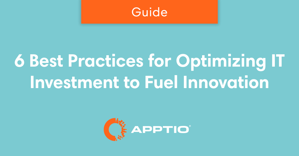 Optimize IT Investment: 6 Best Practices- Apptio